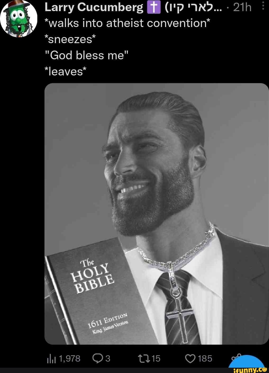 Larry Cucumberg (I'p 'IN... *walks into atheist convention* ""sneezes ...