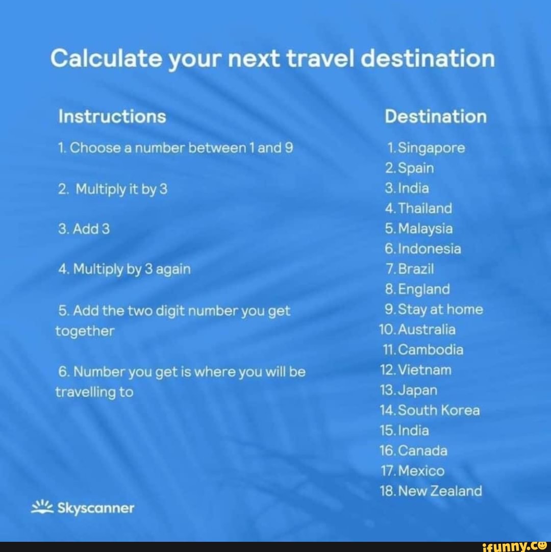 Calculate your next travel destination Instructions 1. Choose a number ...