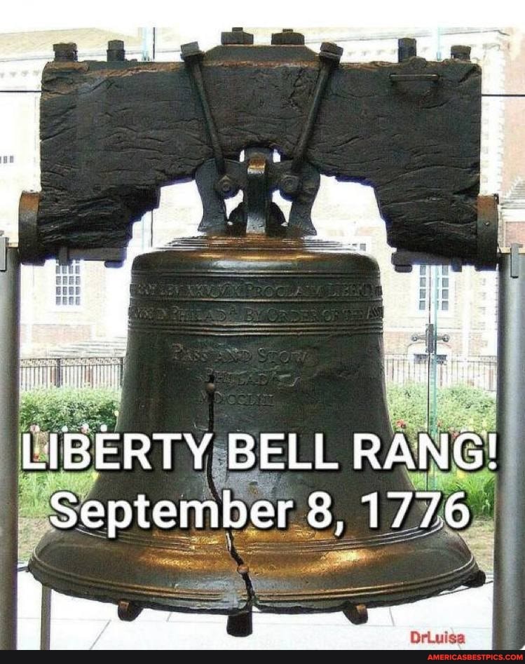 LIBERTY BELL RANG! September 8, 1776 - America’s best pics and videos