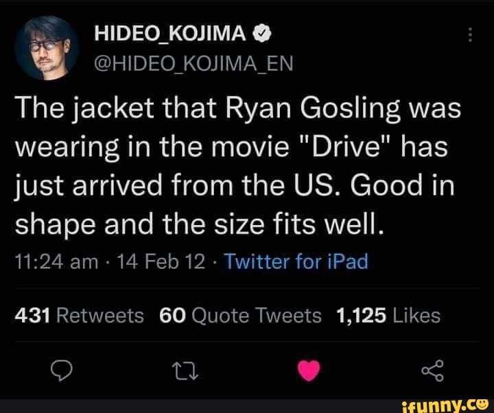 HIDEO KOJIMA @HIDEO_KOJIMA_EN The jacket that Ryan Gosling was wearing ...