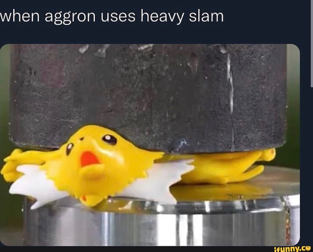 When aggron uses heavy slam - iFunny
