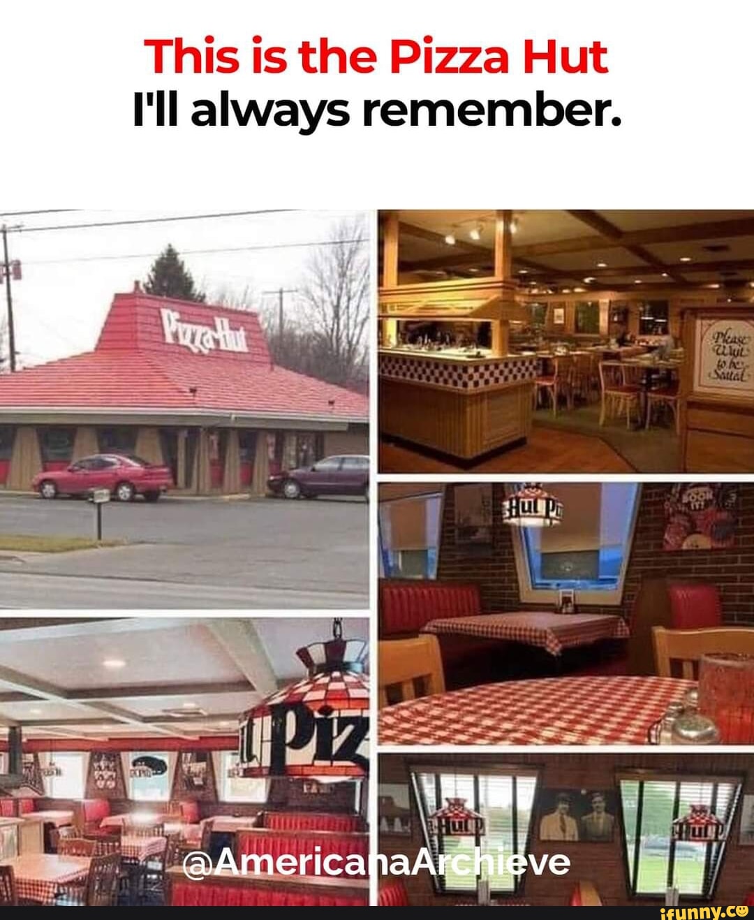 This is the Pizza Hut I'll always remember. @AmericahaArchieve - iFunny