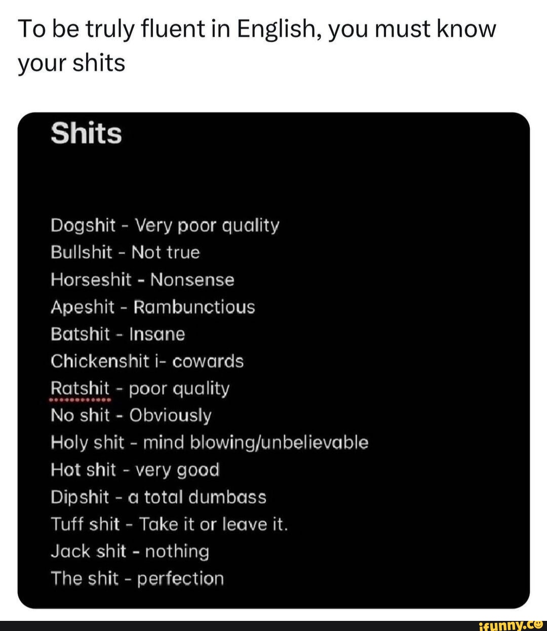 To be truly fluent in English, you must know your shits Shits Degshit ...