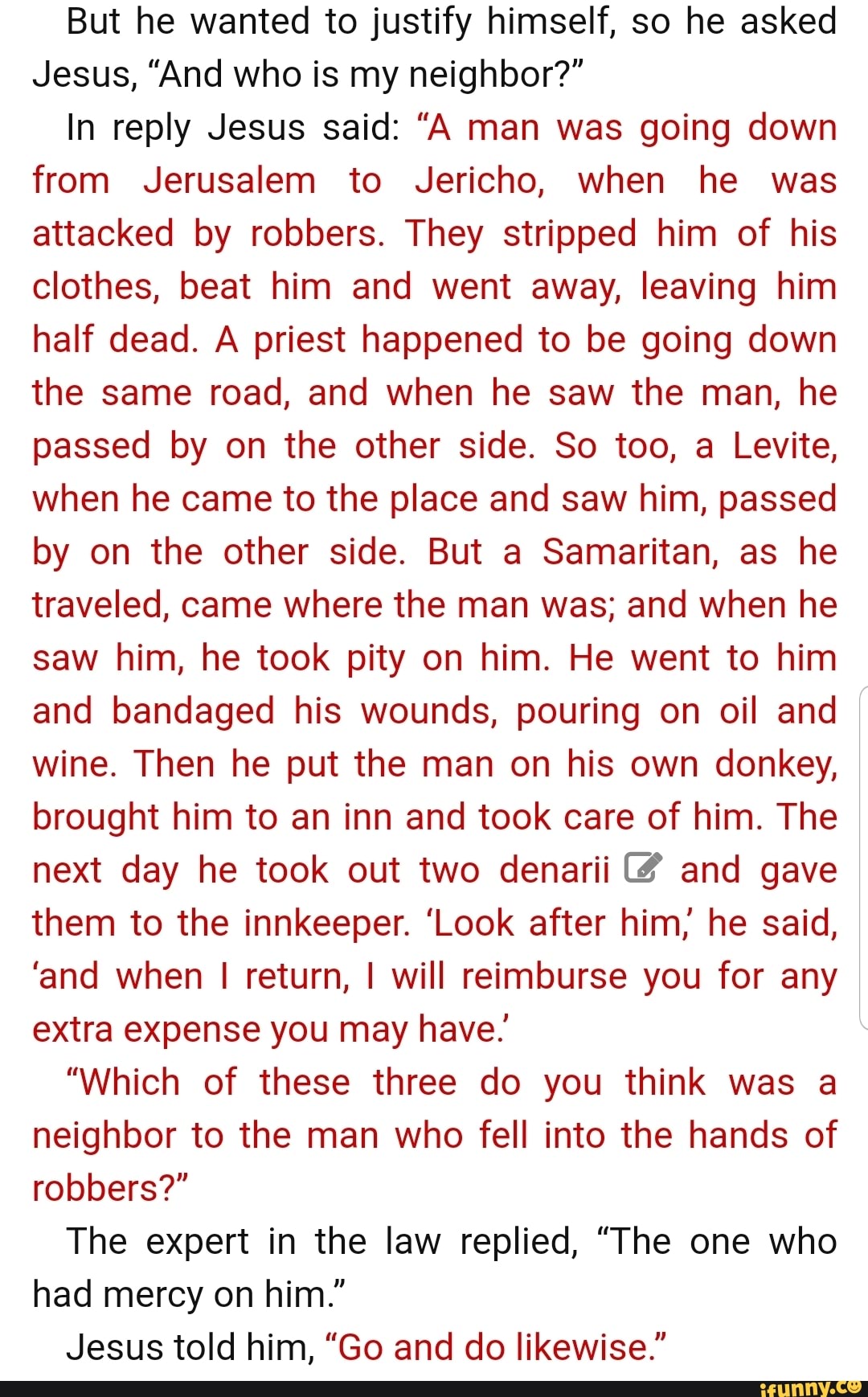 But he wanted to justify himself, so he asked Jesus, "And who is my ...