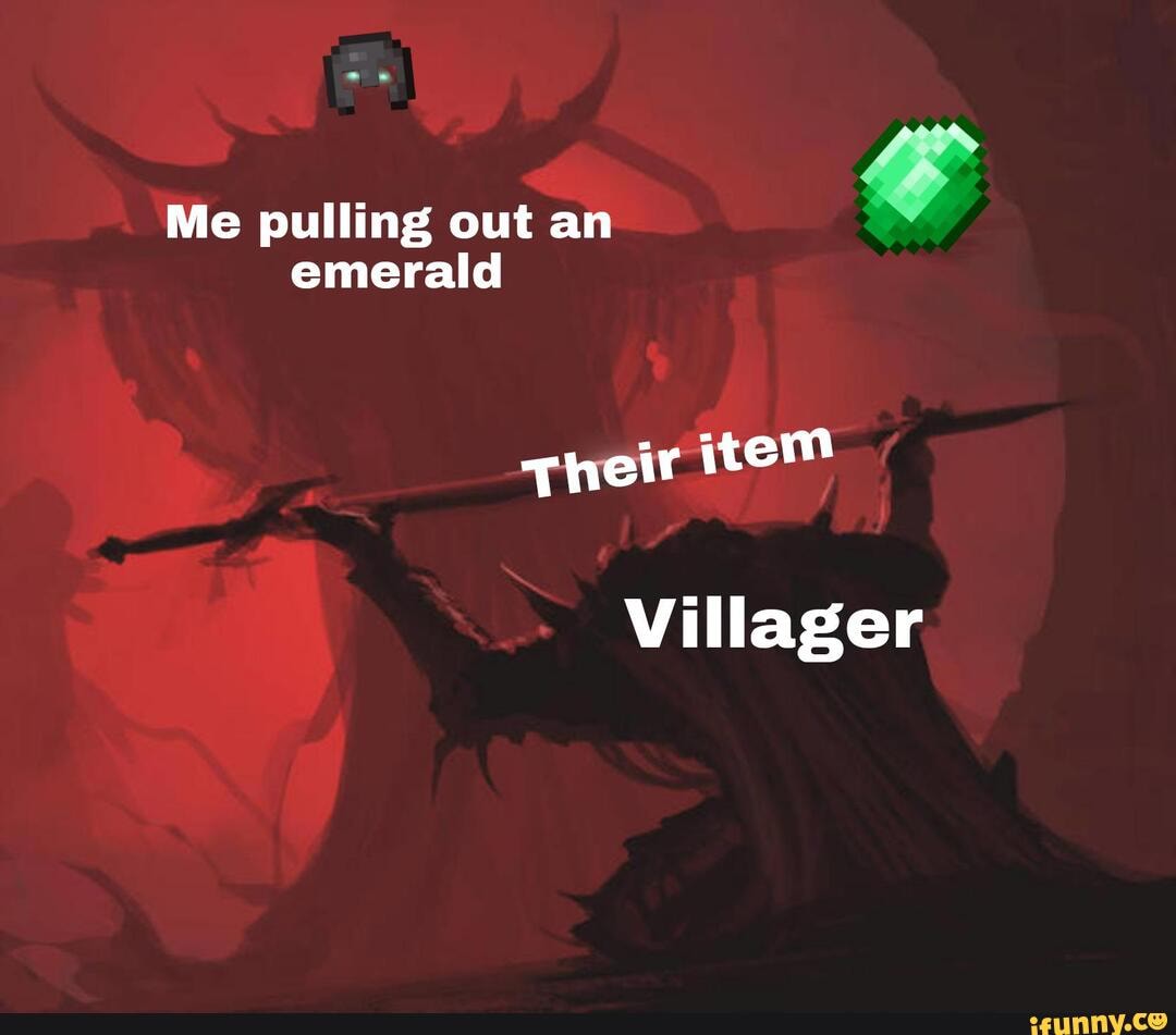 Me pulling out an emerald Their item Villager - iFunny