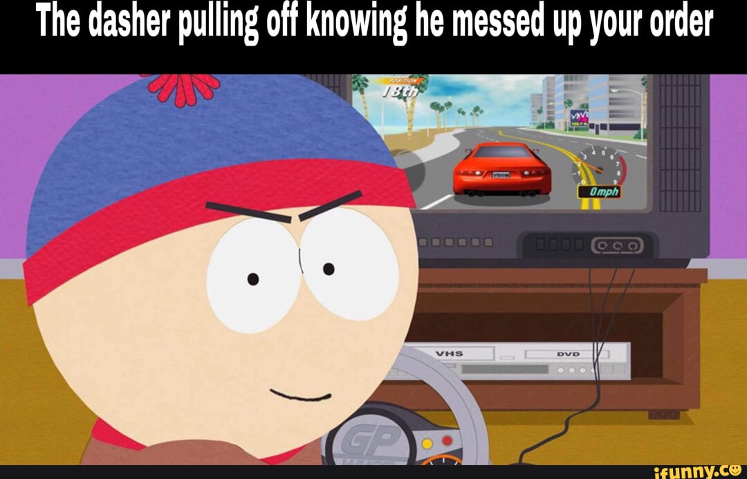 The dasher pulling off knowing he messed up your order - iFunny