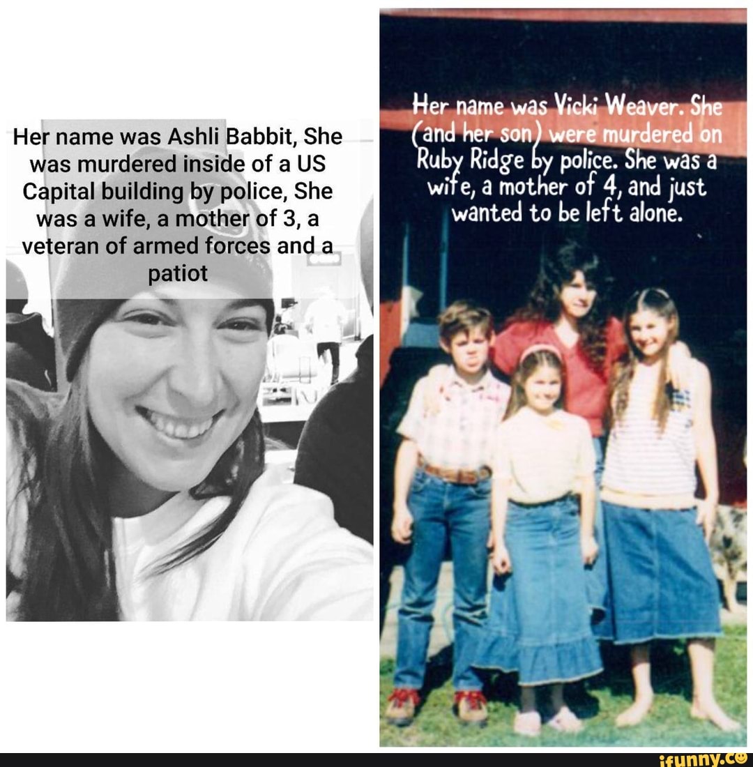 Her name was Vicki Weaver. She (and her son) were murdered on was ...