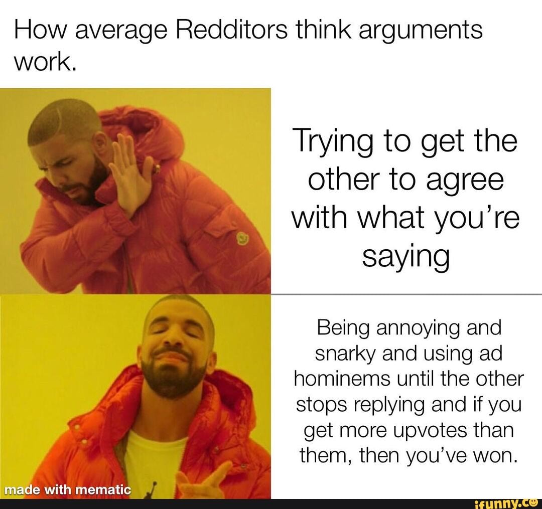 How average Redditors think arguments work. Trying to get the other to ...