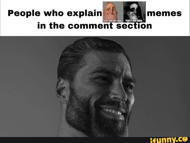 People who comment memes) in the comment section - iFunny