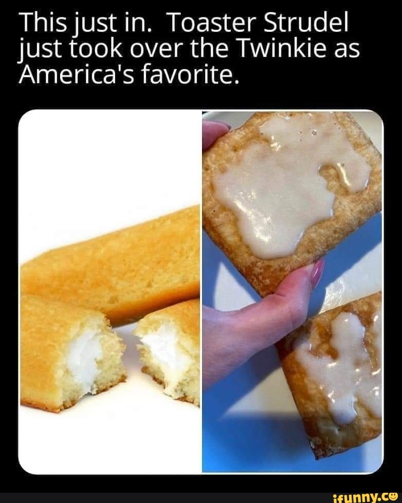 This just in. Toaster Strudel just took over the Twinkie as America's ...