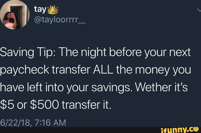 Tay Saving Tip: The night before your next paycheck transfer ALL the ...