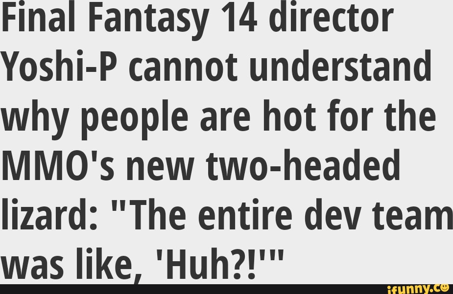 Final Fantasy 14 director Yoshi-P cannot understand why people are hot ...