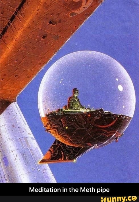 Meditation in the Meth pipe - Meditation in the Meth pipe - iFunny