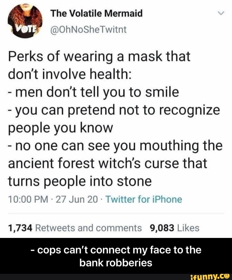 The Volatile Mermaid Perks of wearing a mask that don't involve health ...