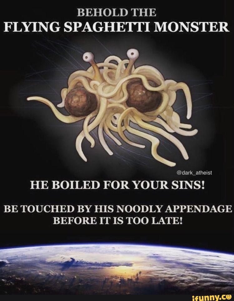 BEHOLD THE FLYING SPAGHETTI MONSTER dark athest HE BOILED FOR YOUR SINS ...