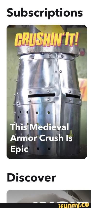 #irony #memes #meme_dump - Subscriptions This Medieval Armor Crush Is ...