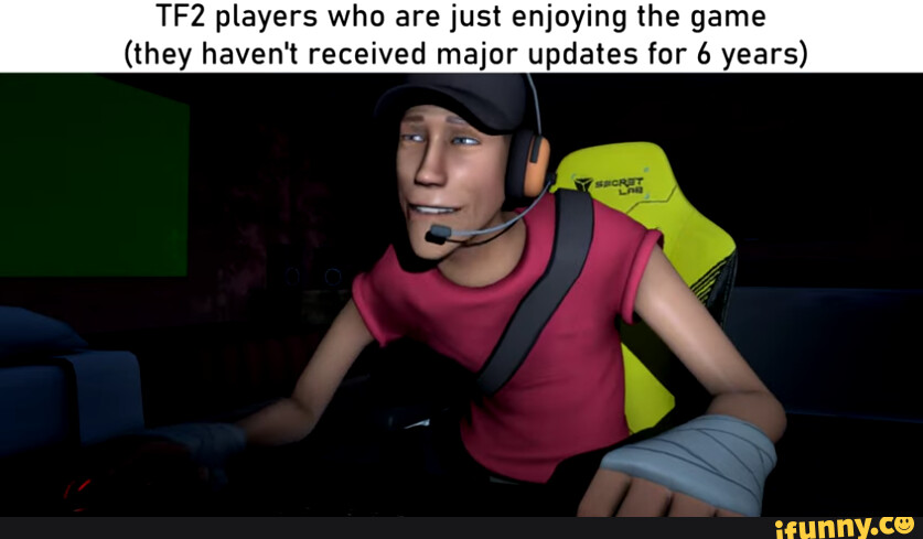TF2 players who are just enjoying the game (they haven't received major ...