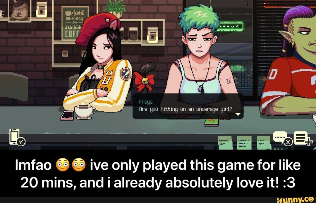 Imfao @ ive only played this game for like 20 mins, and i already ...