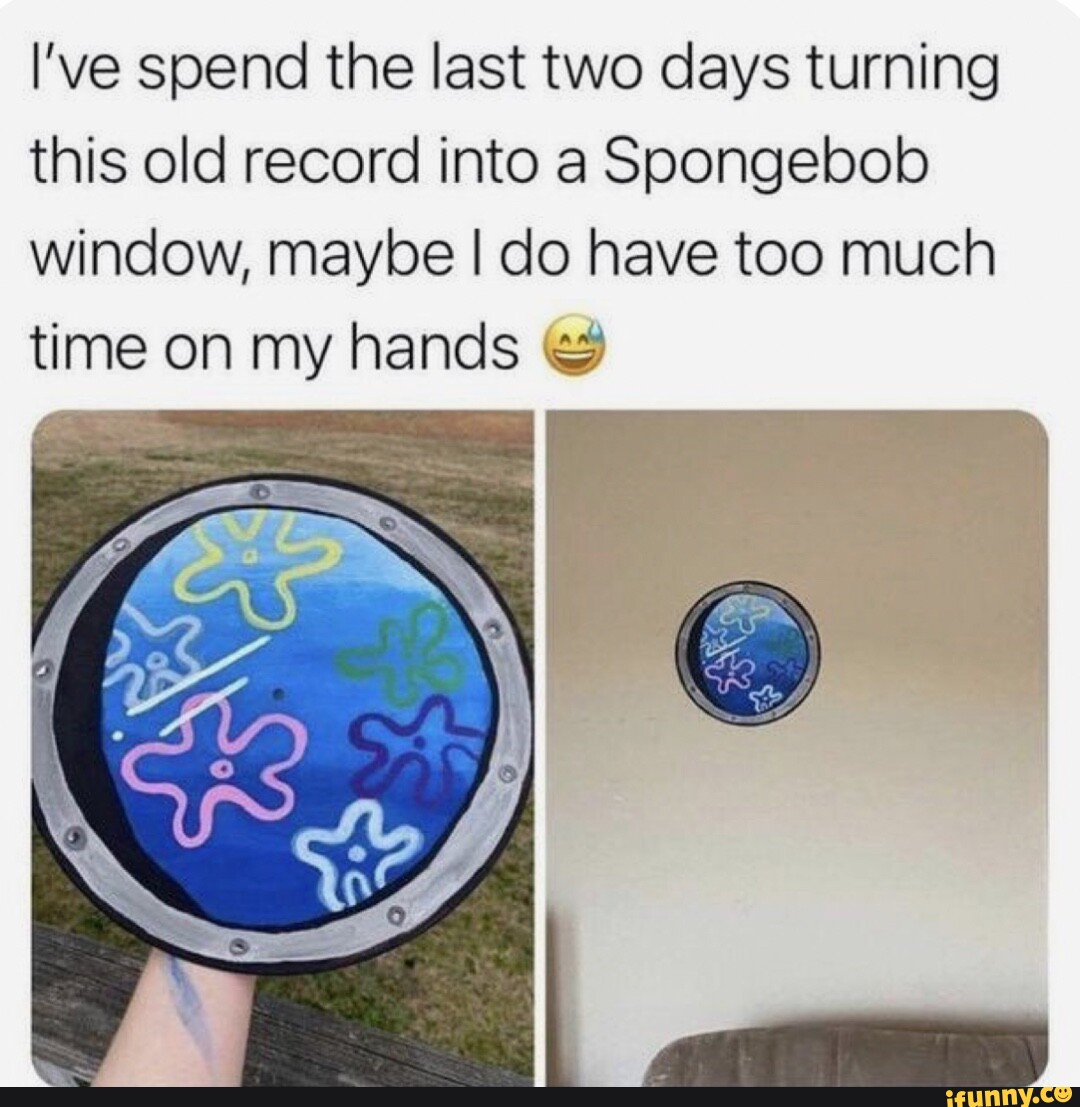 I've spend the last two days turning this old record into a Spongebob ...