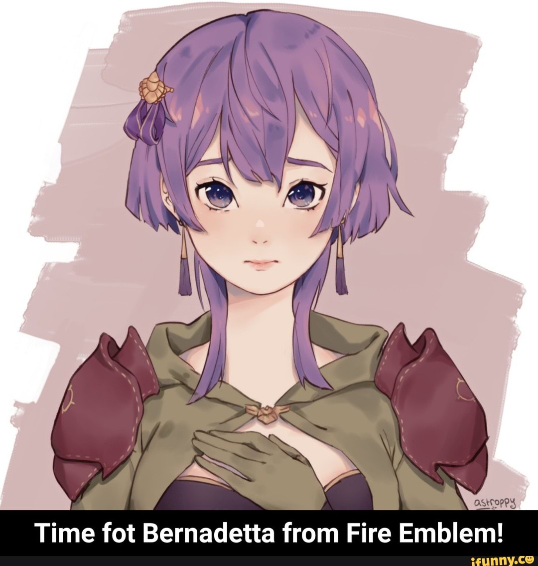 Time fot Bernadetta from Fire Emblem! - Time fot Bernadetta from Fire ...