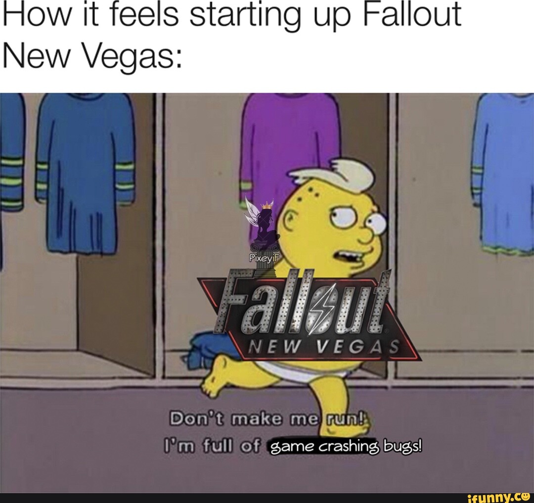 How It feels starting up Fallout New Vegas: il Donst make me frum! lsm ...