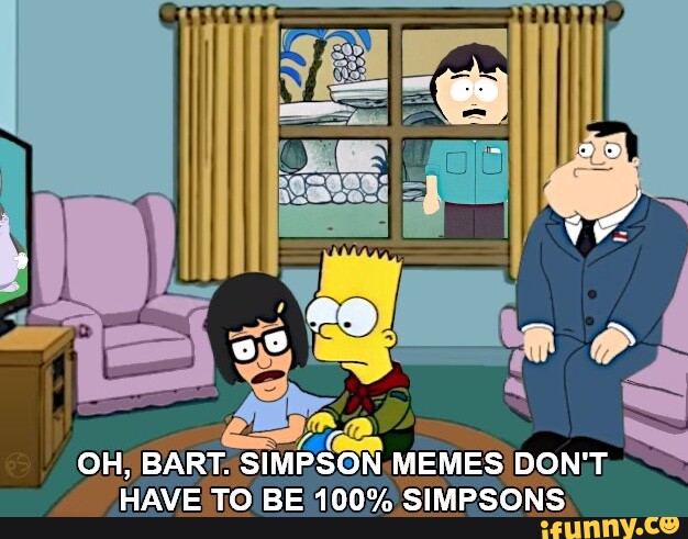 OH, BART. SIMPSON MEMES DON'T HAVE TO BE 100% SIMPSONS - iFunny
