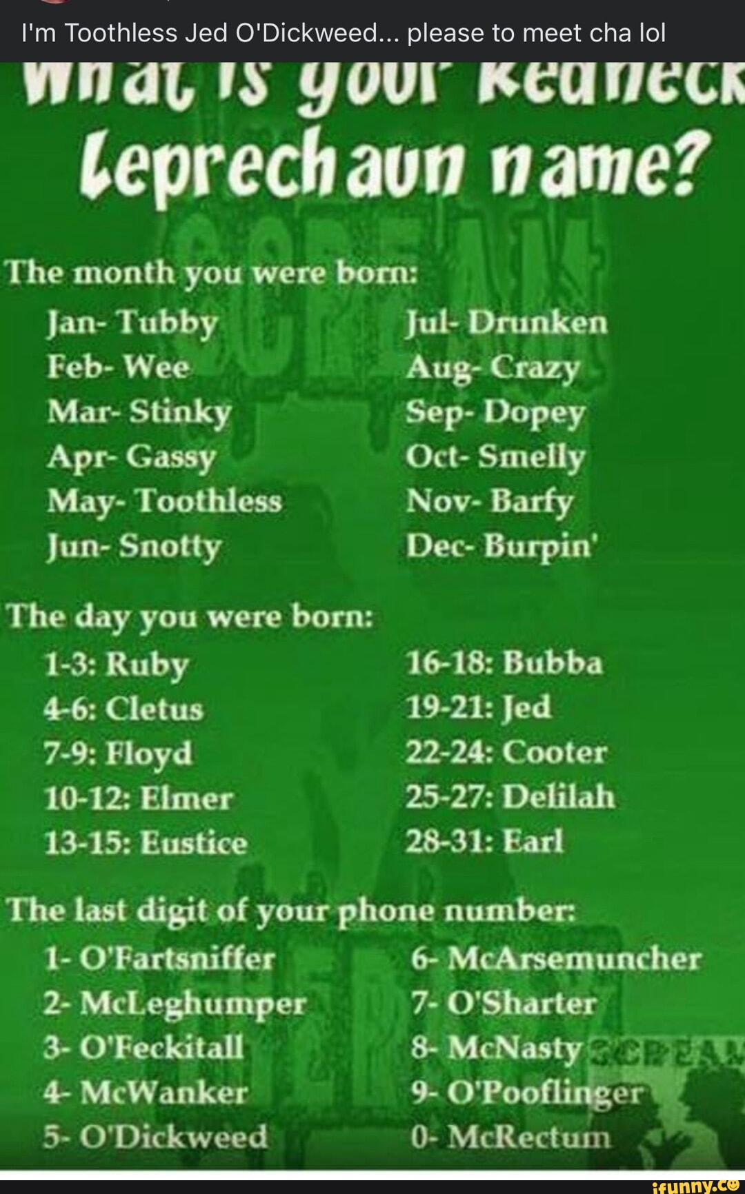 I'm Toothless Jed O'Dickweed... please to meet cha lo WHAL IS YOU ...