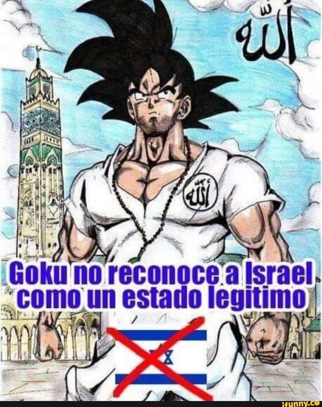Goku doesn’t recognize Israel as legitimate - (Goku'no reconocea Israel ...