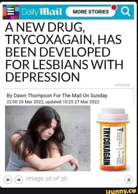 Daily Mail Q A NEW DRUG, TRYCOXAGAIN, HAS BEEN DEVELOPED FOR LESBIANS ...