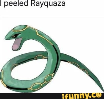 Peeled Rayquaza - iFunny