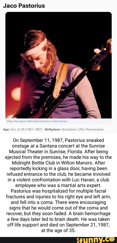 Jaco Pastorius Birthplace: Age On September 11, 1987, Pastorius sneaked ...