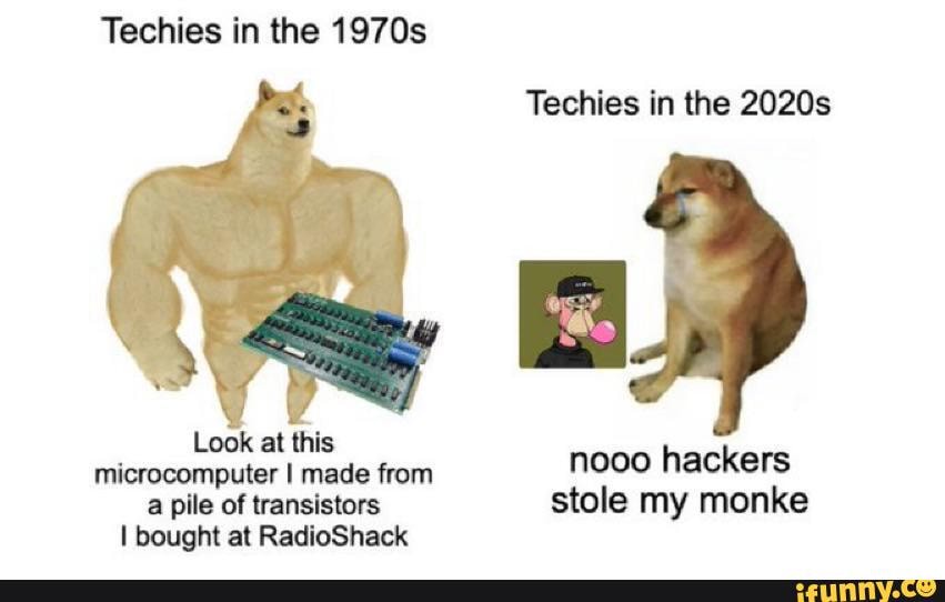 Techies in the 1970s Techies in the 2020s Look at this microcomputer I ...