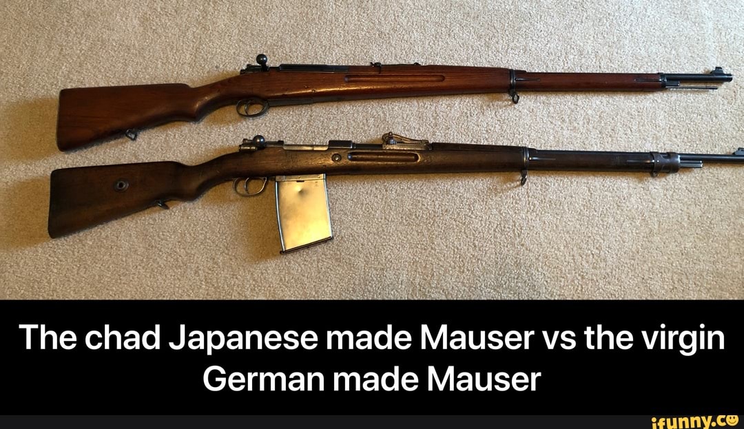 The chad Japanese made Mauser vs the virgin German made Mauser - The ...