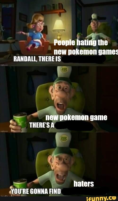 Peonle hating the new pokemon games RANDALL, THEREIS hew pokemon game ...