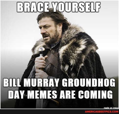 BRACE YOURSELF BILL MURRAY GROUNDHOG DAY MEMES ARE COMING - America’s ...