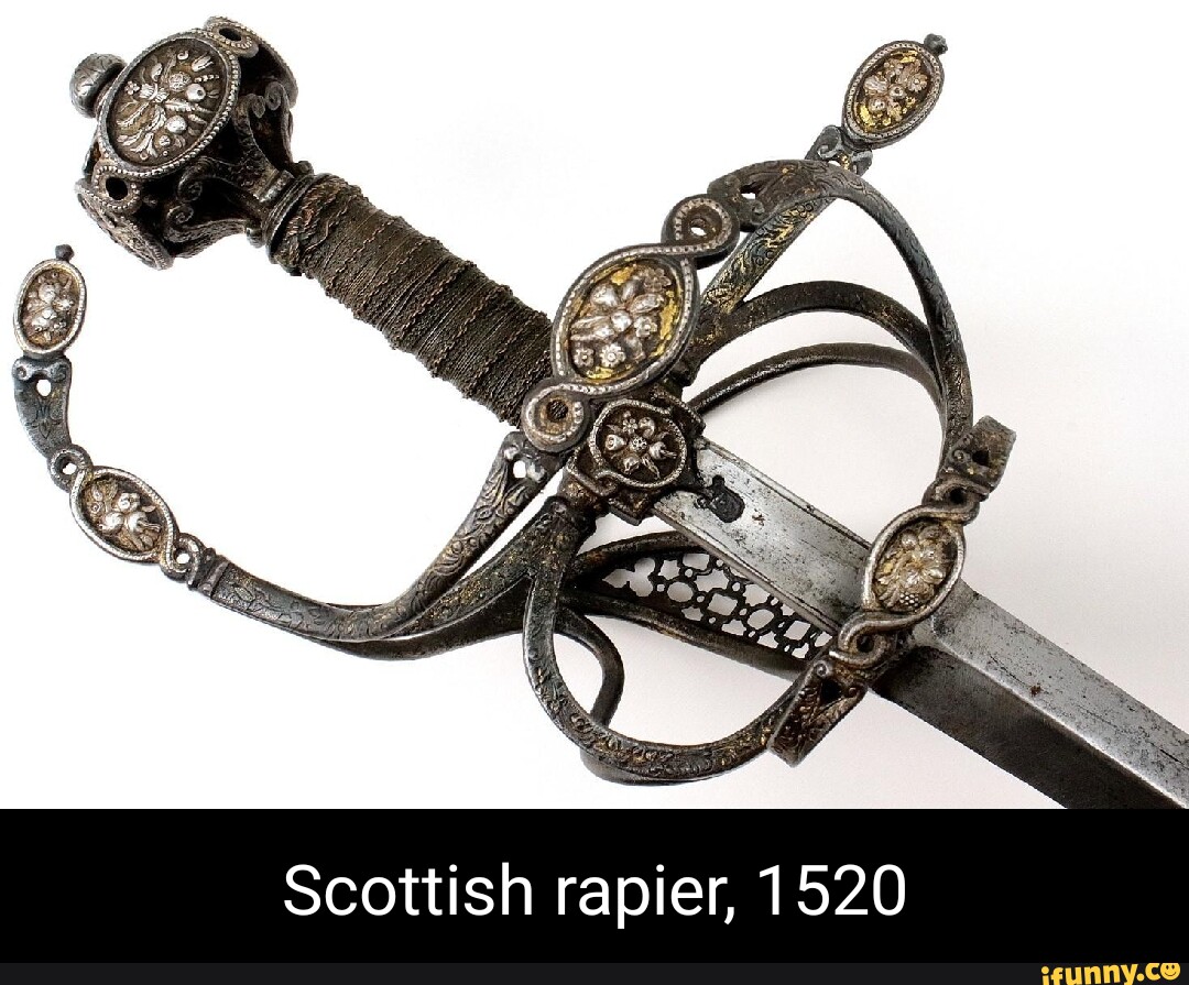 Scottish rapier, 1520 - iFunny