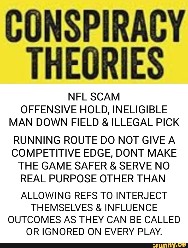 CONSPIRACY THEORIES NFL SCAM OFFENSIVE HOLD, INELIGIBLE MAN DOWN FIELD ...