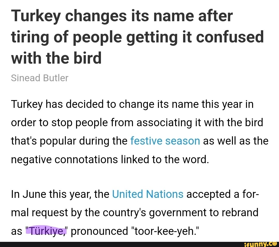 Turkey changes its name after tiring of people getting it confused with ...