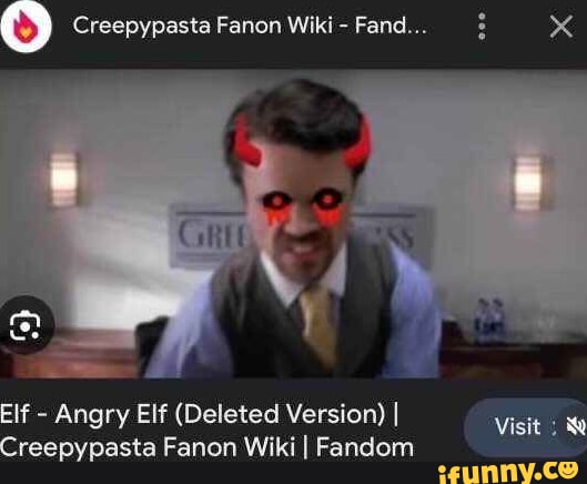 Creepypasta Fanon Wiki - Fand... Elf - Angry Elf (Deleted Version) I ...