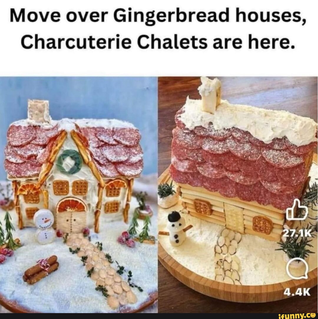 Move over Gingerbread houses, Charcuterie Chalets are here. I - iFunny