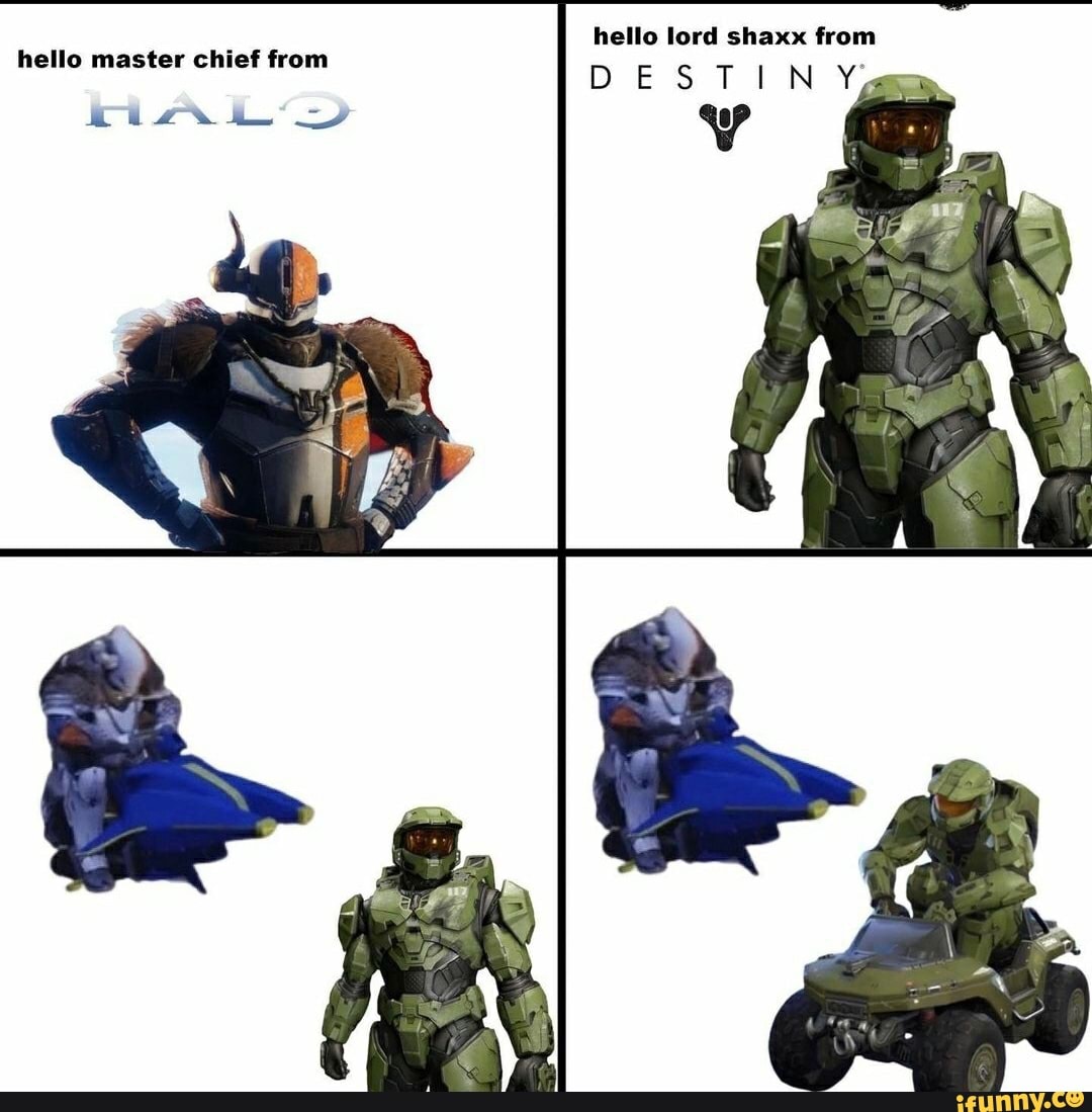 Hello lord shaxx from DESTINY hello master chief from - iFunny