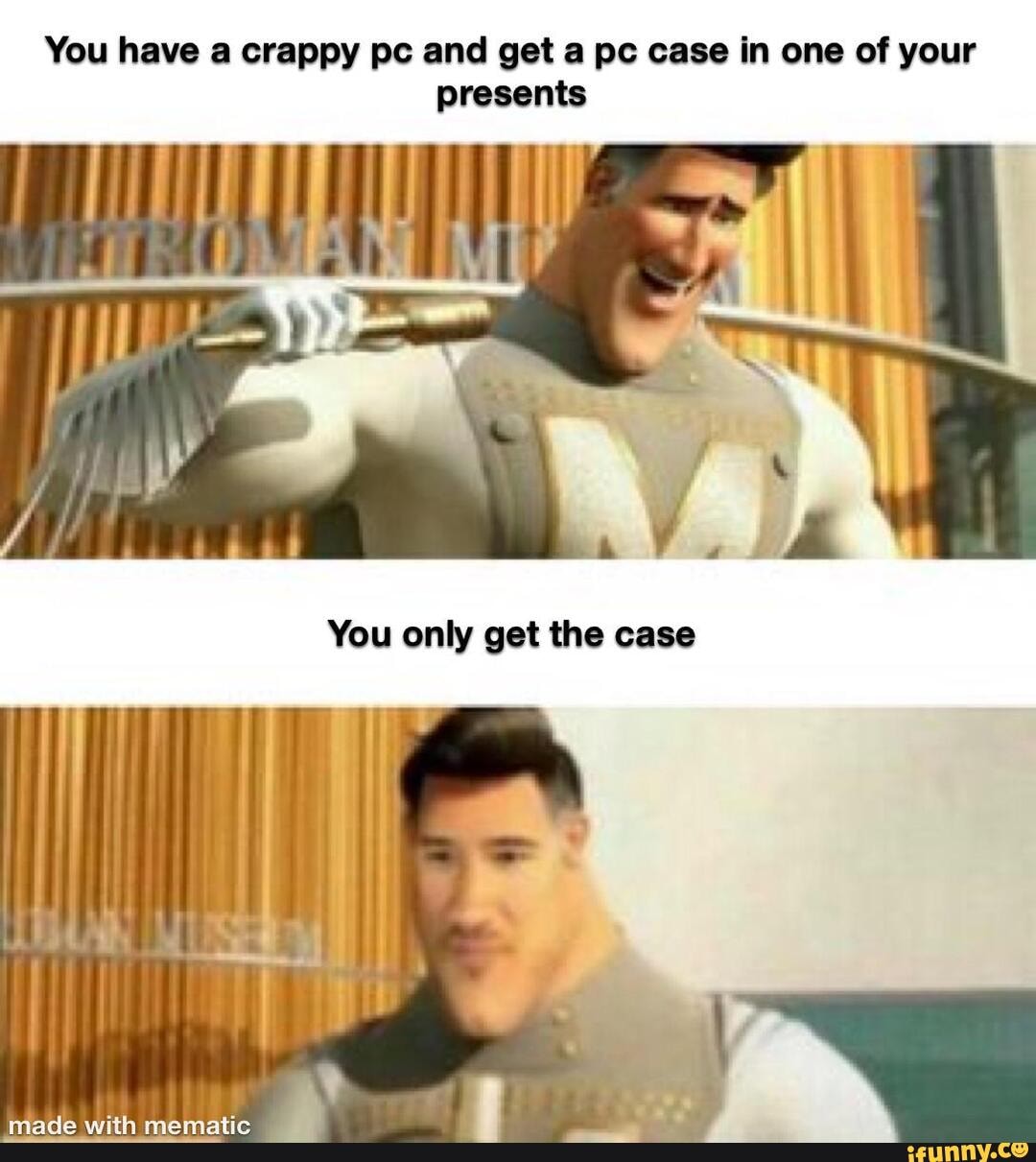 You have crappy po and get a po case in one of your presents You only ...