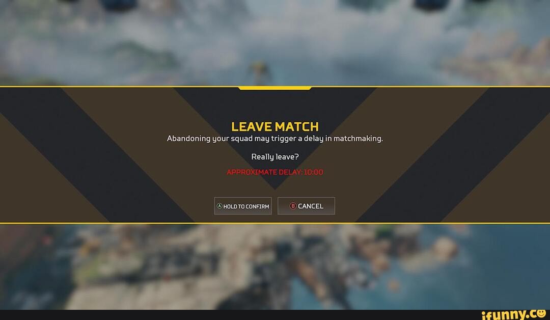 LEAVE MATCH Abandoning your squad may trigger a delay in matchmaking ...
