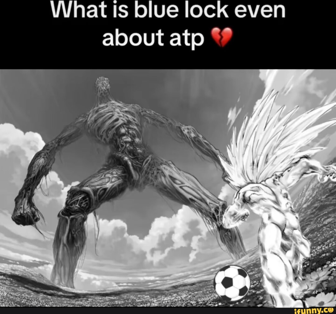 What Is blue lock even about atp - iFunny