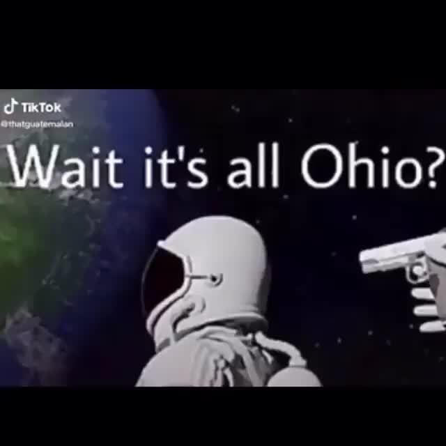 Wait it's all Ohio? 2. * - iFunny :)