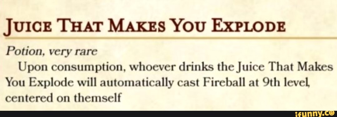 Juice That Makes You Explode Potion Very Rare Upon Consumption Whoever Drinks The Juice That
