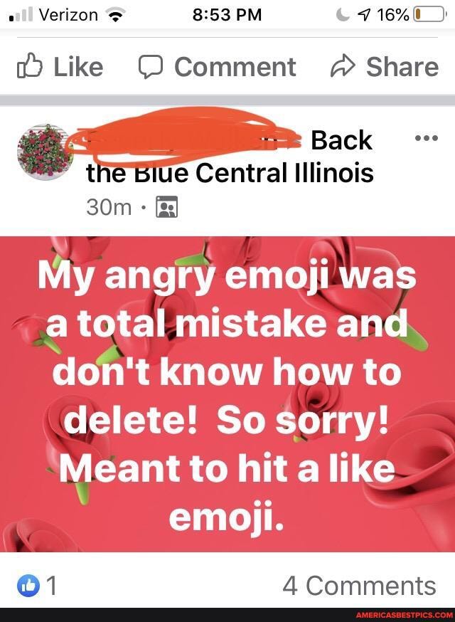 Back t e Central Illinois My angry emoji was a total mistake and don't ...