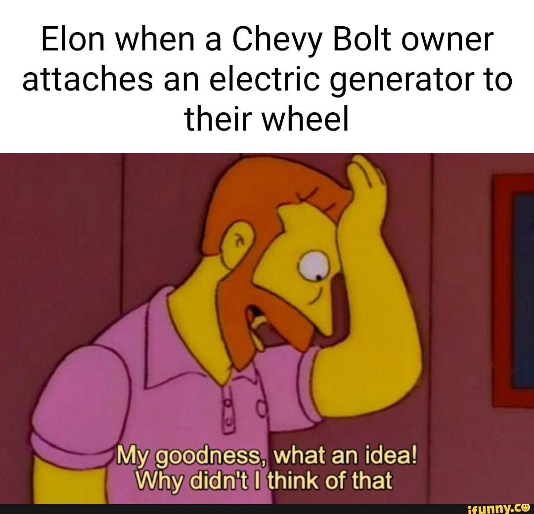 Elon when a Chevy Bolt owner attaches an electric generator to their ...