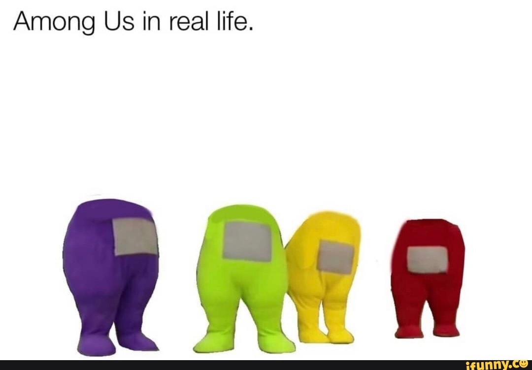 Among Us in real life. - iFunny