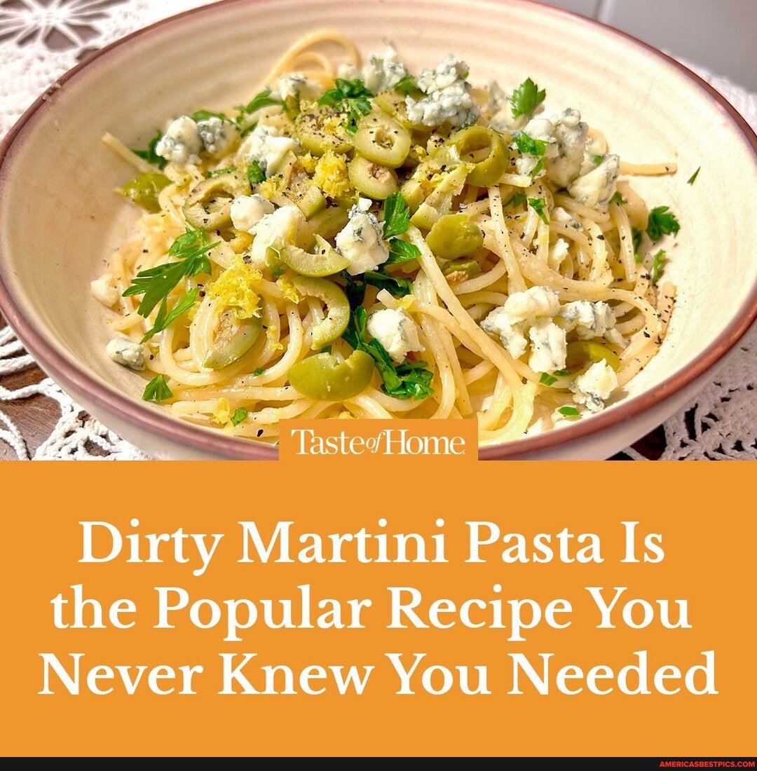 People love dirty martinis and people love pasta Mixing the two as ...
